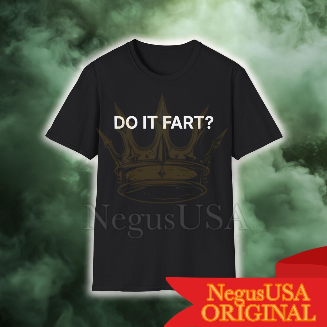 Do It Fart? Shirt, Funny Meme Quote Shirt, Unhinged Shirt, Cursed Shirt ...