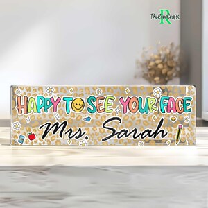 Personalized Teacher Desk Name Plate Happy to See Your Face, Teacher ...
