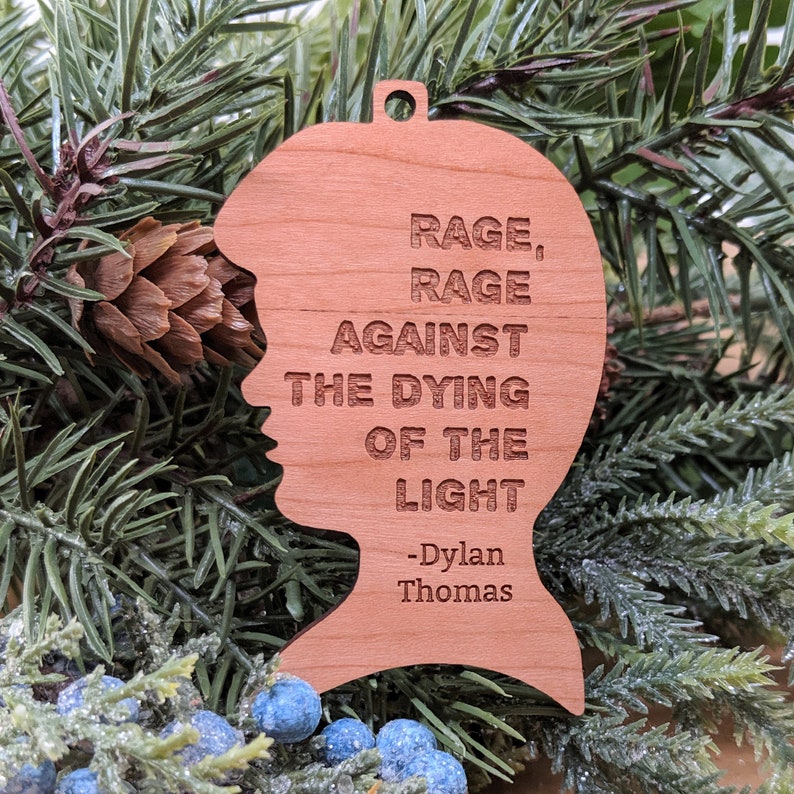 Rage Against the Dying of the Light Dylan Thomas Wood Ornament - Etsy