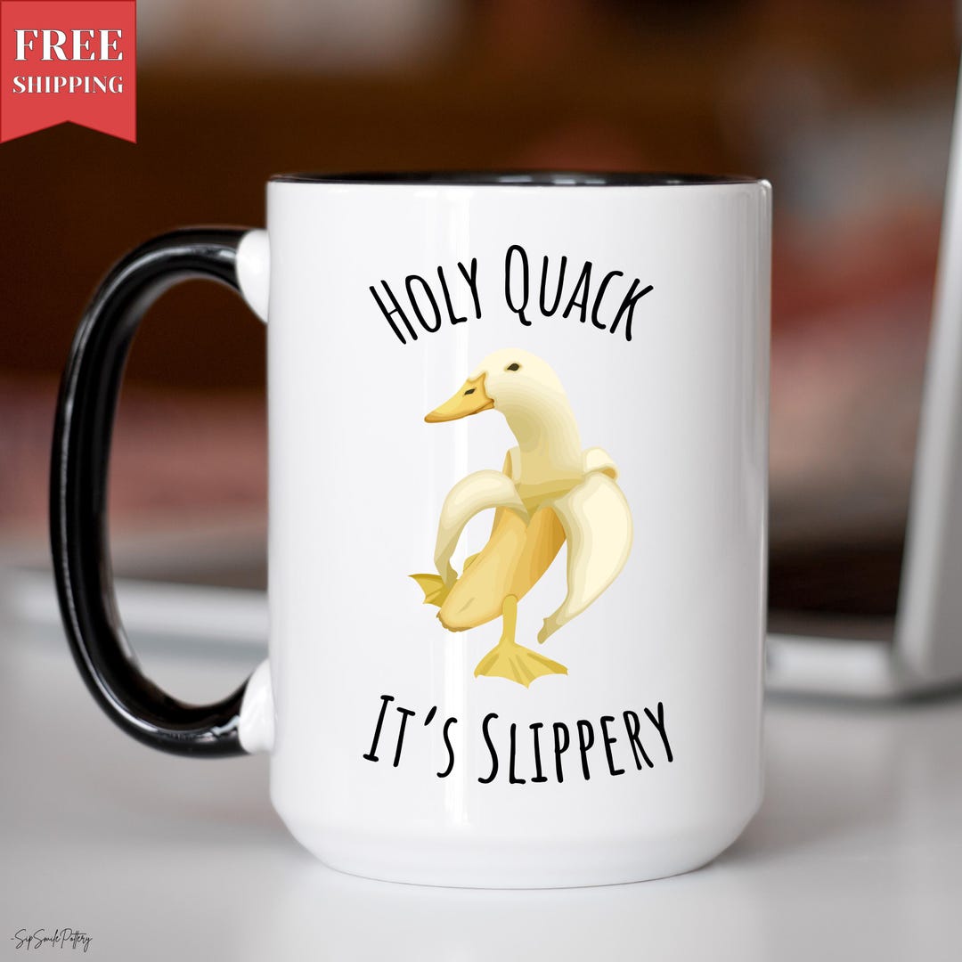Humorous Duck Mug, Holy Quack It's Slippery Mug, Funny Duck Coffee Mug ...