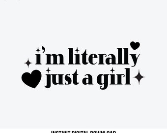 I'm Literally Just A Girl - Style 1 | Girly Svg | Trendy Svg | Coquette ...