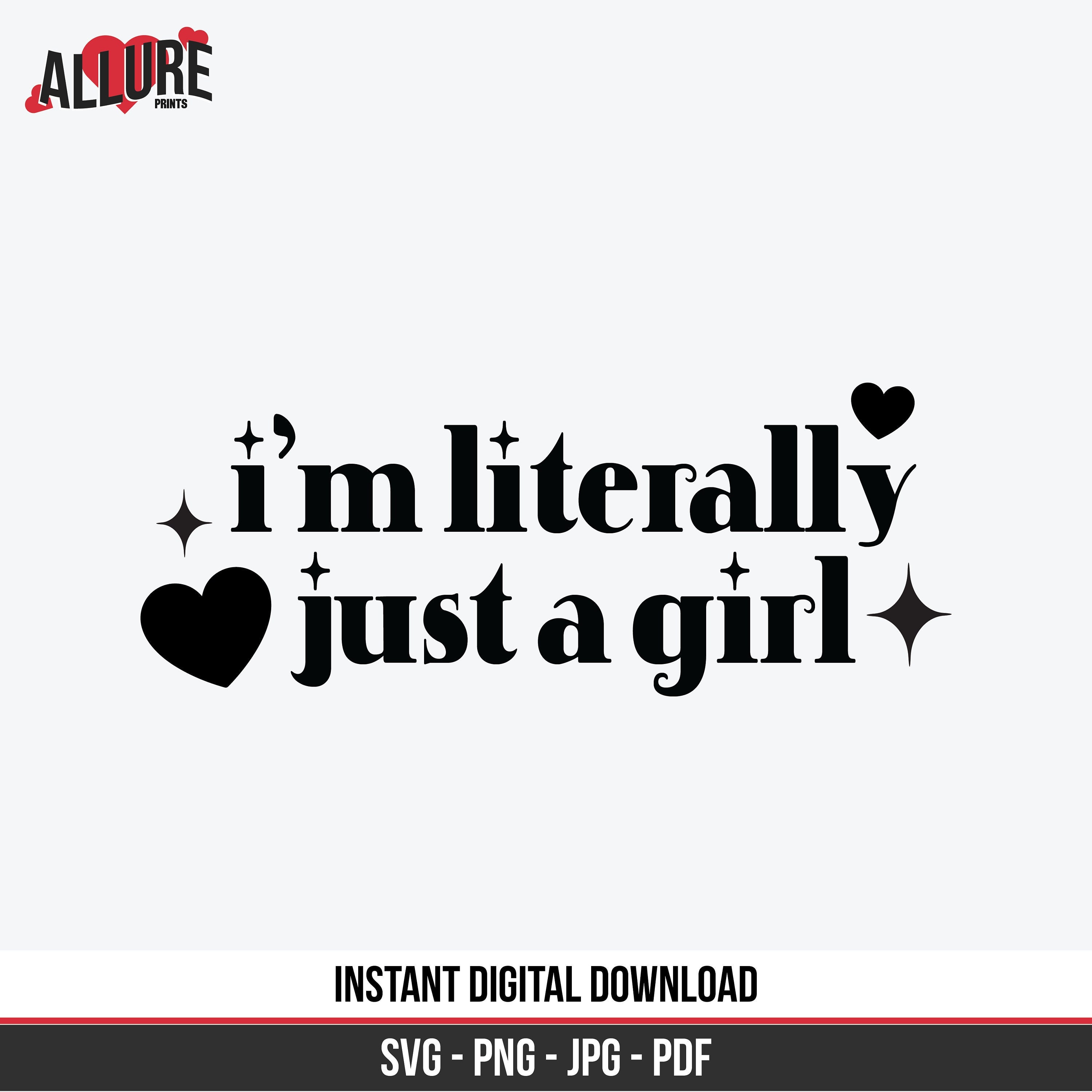 I'm Literally Just A Girl - Style 2 | Girly Svg | Trendy Svg | Coquette ...