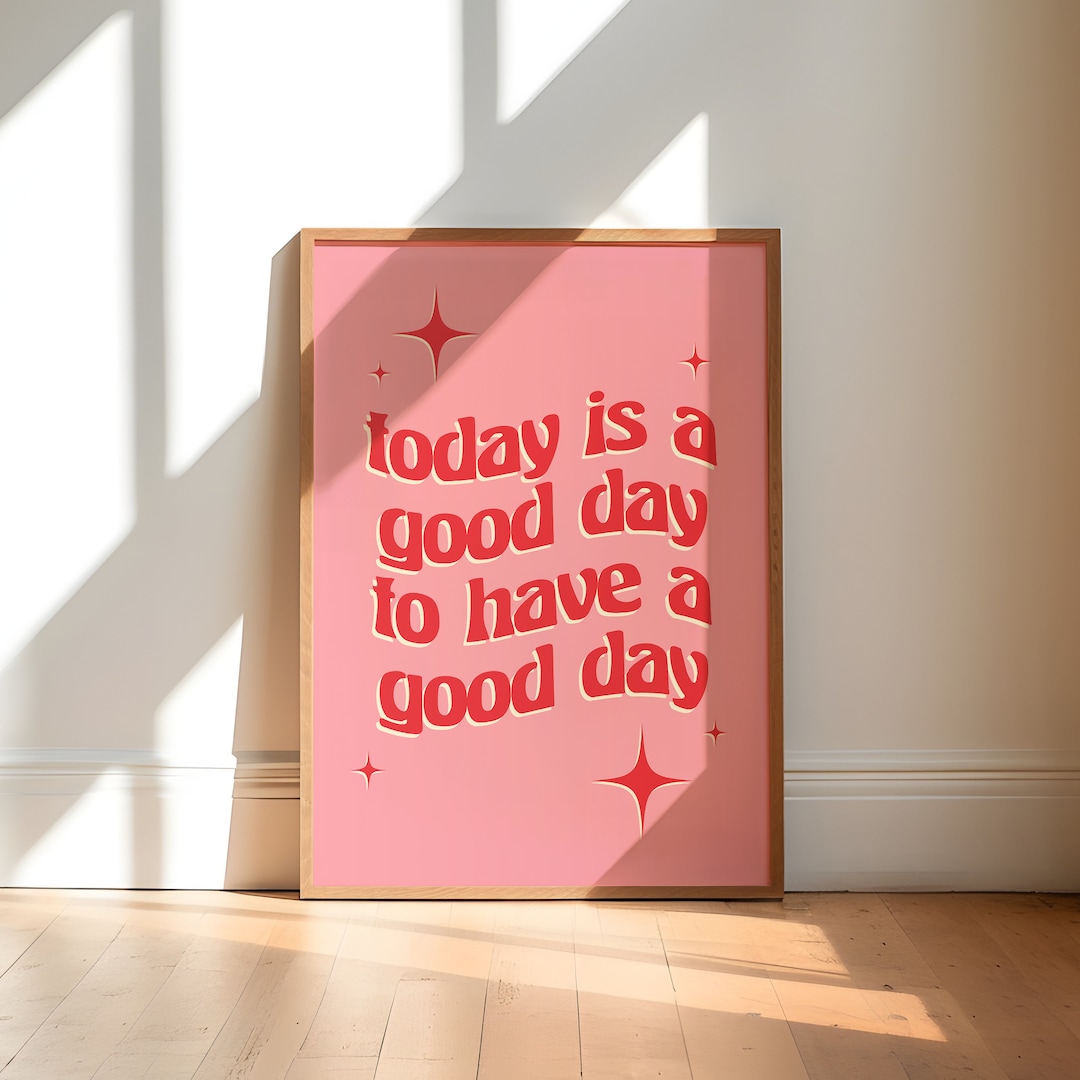 Today is A Good Day to Have A Good Day - Pink Red Poster Print ...