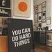You Can Do Hard Things Poster Print | Printable File | Typography Wall ...