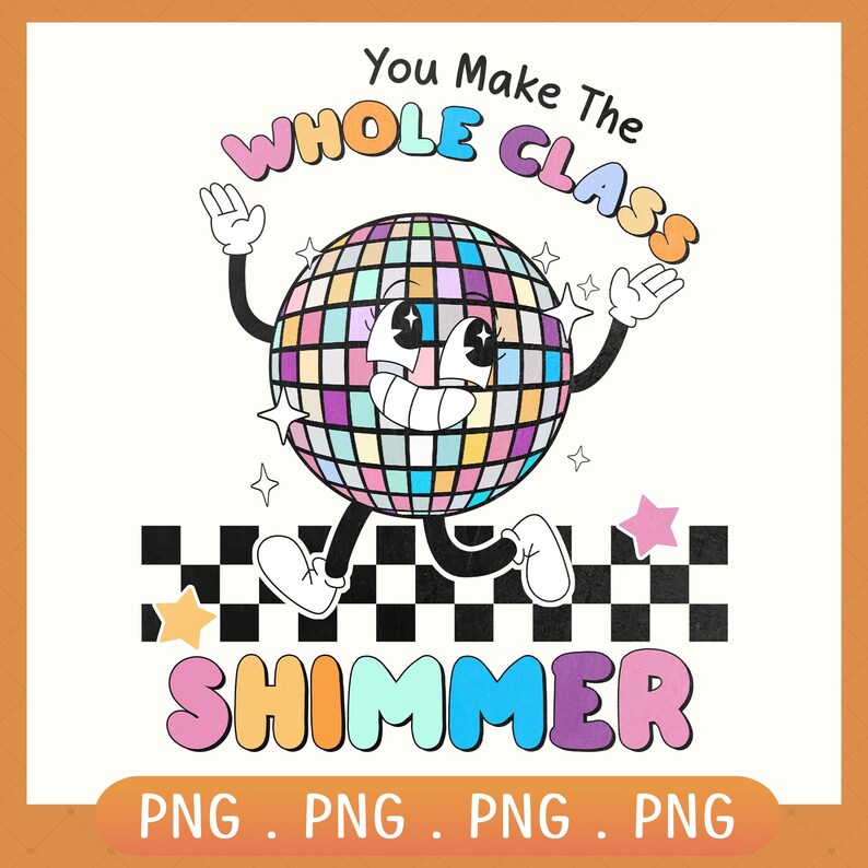 You Make the Whole Class Shimmer Png, Teacher Life PNG, Back to School ...