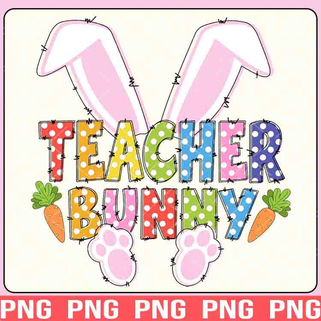 Teacher Bunny PNG, Easter Teacher Sublimation, Cute Bunny Ears Clipart ...