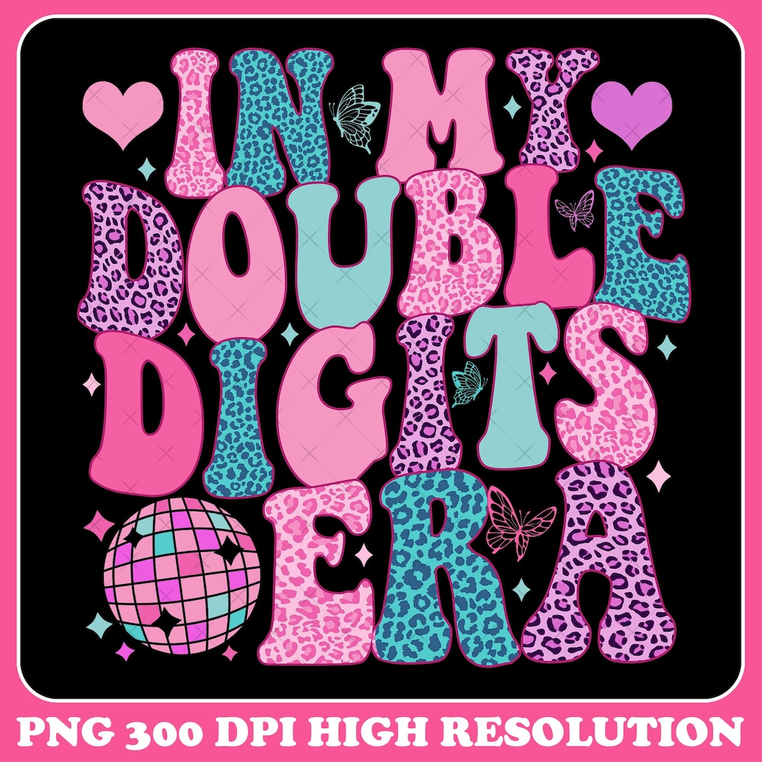In My Double Digits Era PNG, Double Digits Era PNG, 10th Birthday Png ...