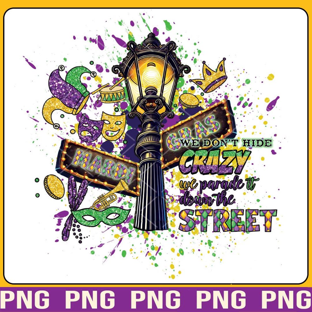 We Don't Hide Crazy We Parade It Down the Street, Mardi Gras Png ...