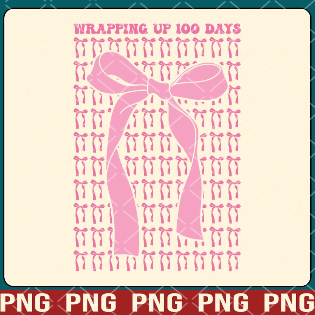 Girl 100 Days of School PNG, Wrapping up 100 Days PNG, Girly 100th Day ...