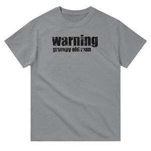 Warning Grumpy Old Man T-shirt | Funny Shirt - Dad Shirt - Grumpy Tee ...