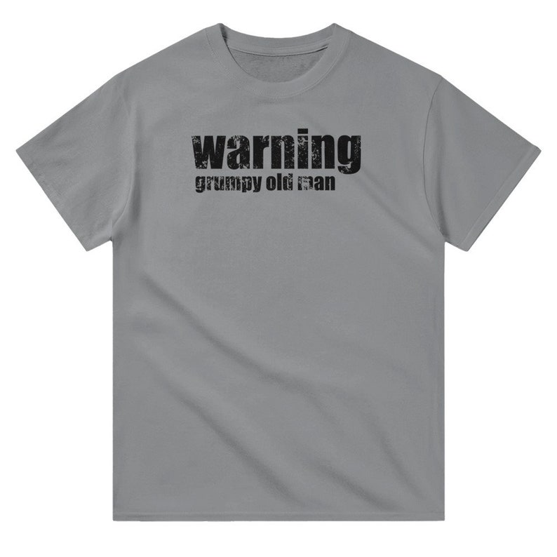 Warning Grumpy Old Man T-shirt | Funny Shirt - Dad Shirt - Grumpy Tee ...