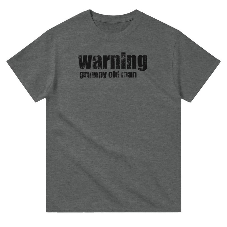 Warning Grumpy Old Man T-shirt | Funny Shirt - Dad Shirt - Grumpy Tee ...