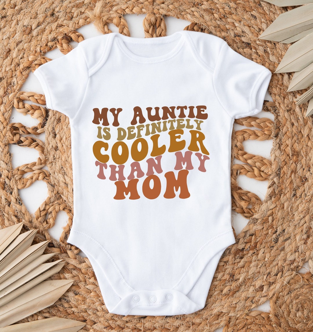 My Auntie is Definitely Cooler Than My Mom, Funny Retro Onesies®, Funny ...