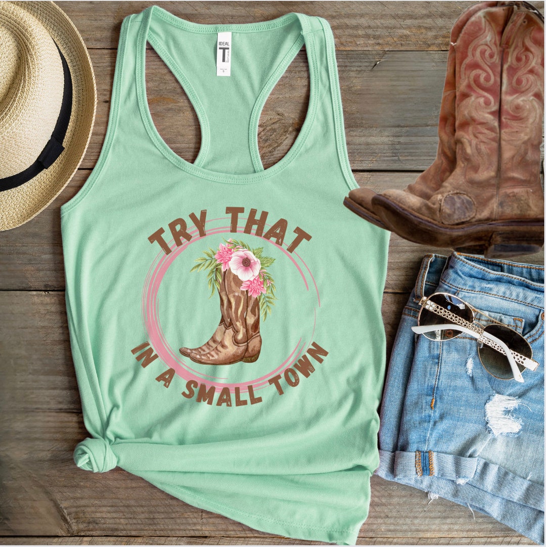 Try That in a Small Town Tank Top, Women's Racerback Tank | Country ...