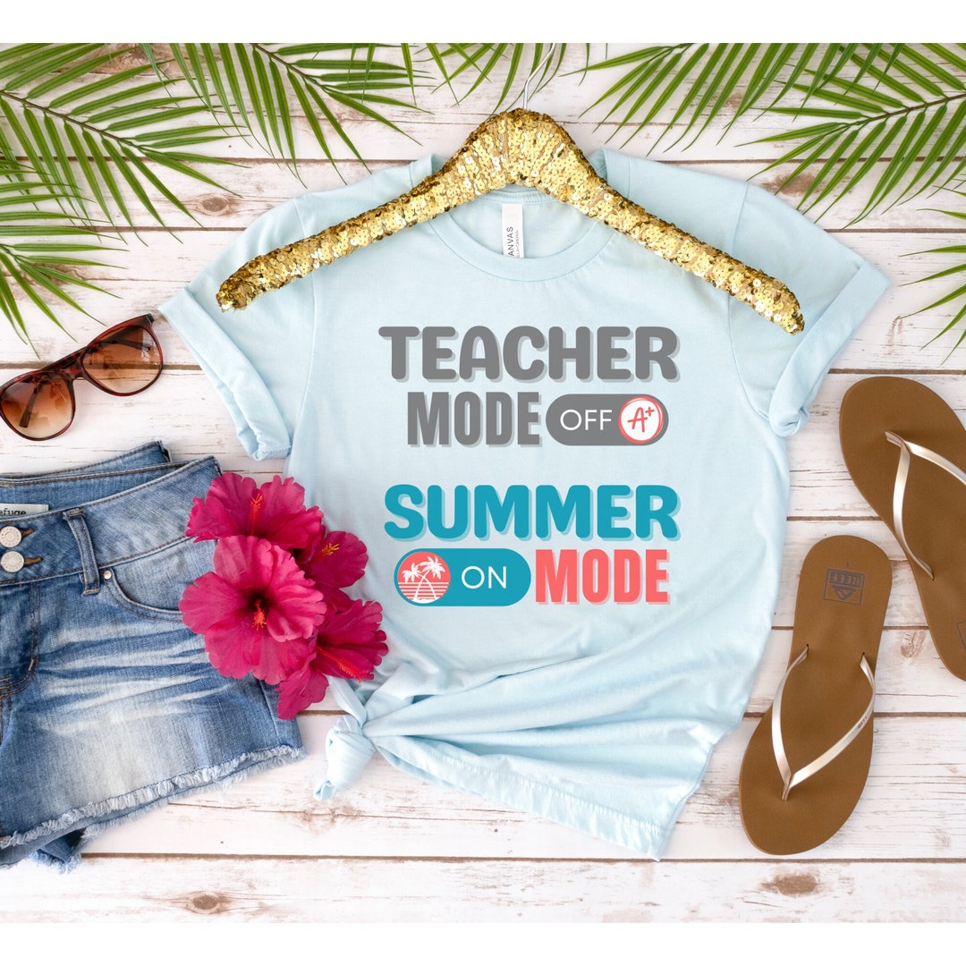 Teacher Summer Break T-shirt, Teacher Mode OFF Summer Mode ON Tshirt ...