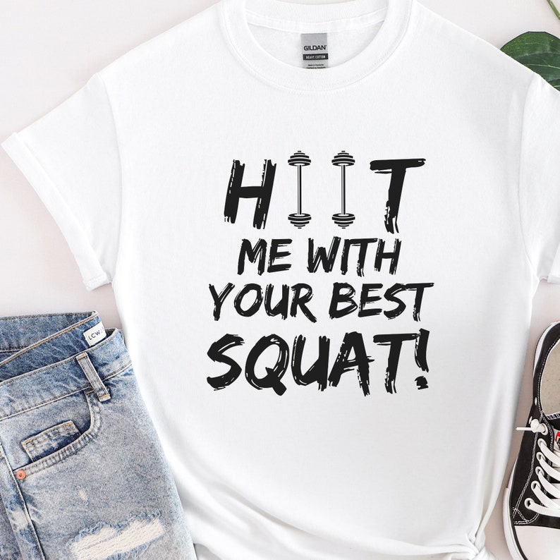 HIIT Workout T-shirt, HIIT Me With Your Best Squat Gym T-shirt, Fitness ...