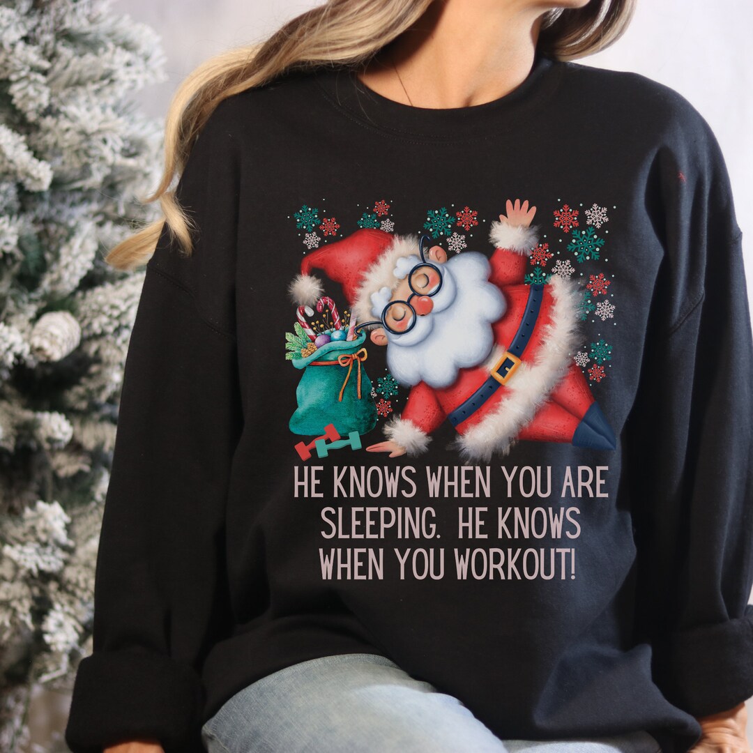 Funny Christmas Santa Knows When You Workout Sweatshirt for Women ...