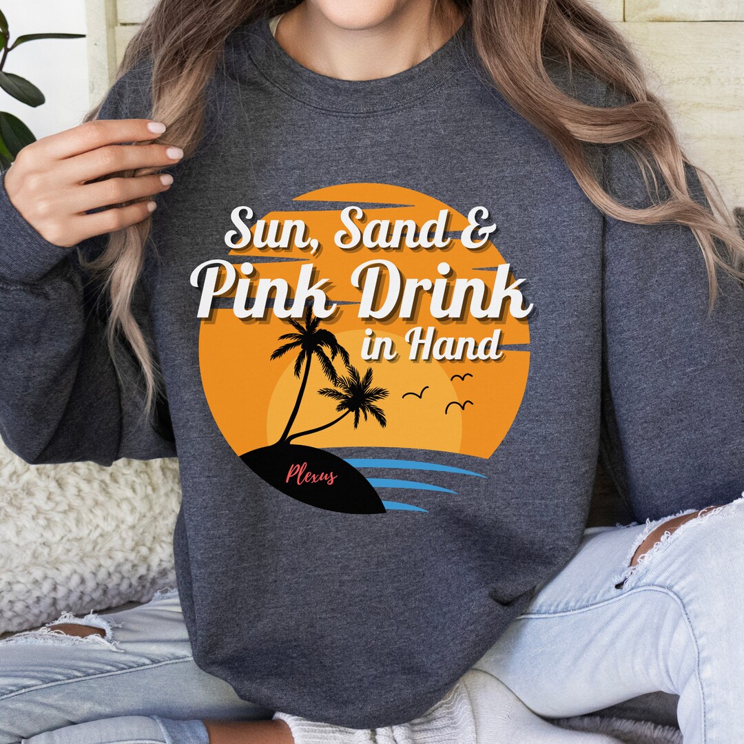 Plexus Sweatshirt, Sun Sand Pink Drink in Hand Tropical Sweatshirt ...