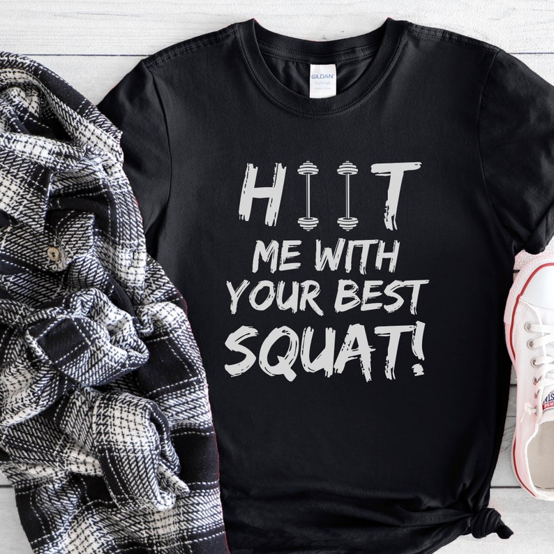 HIIT Workout T-shirt, HIIT Me With Your Best Squat Gym T-shirt, Fitness ...