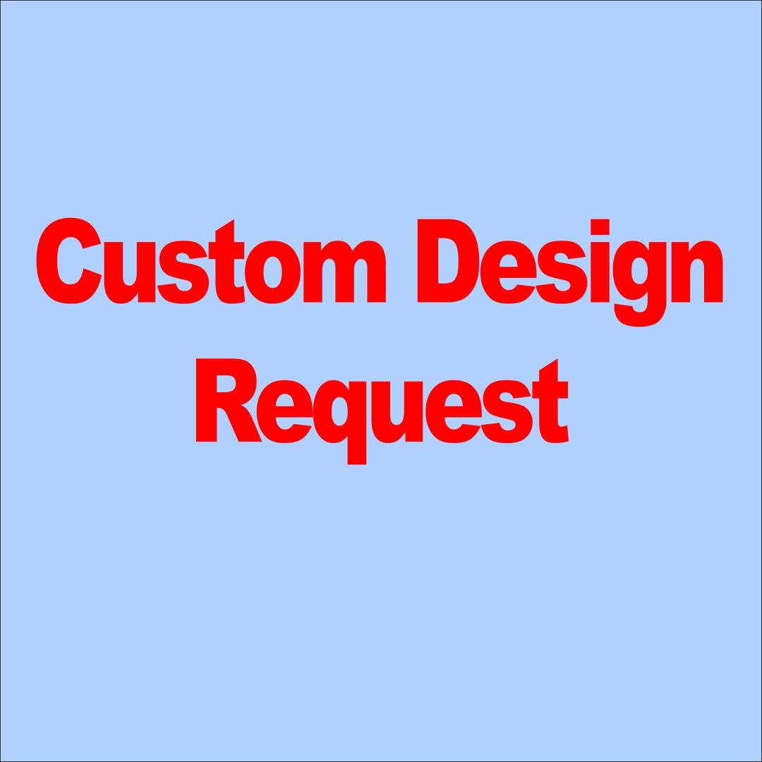 Custom Design Request, Extra Services - Etsy