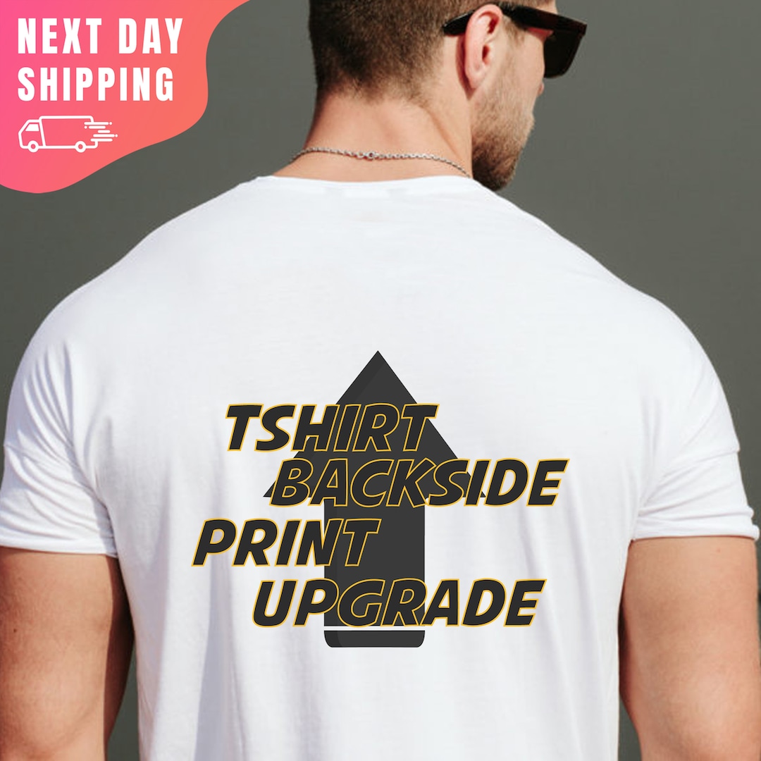 Shirt Backside Print Upgrade, Backside Print Upgrade - Etsy