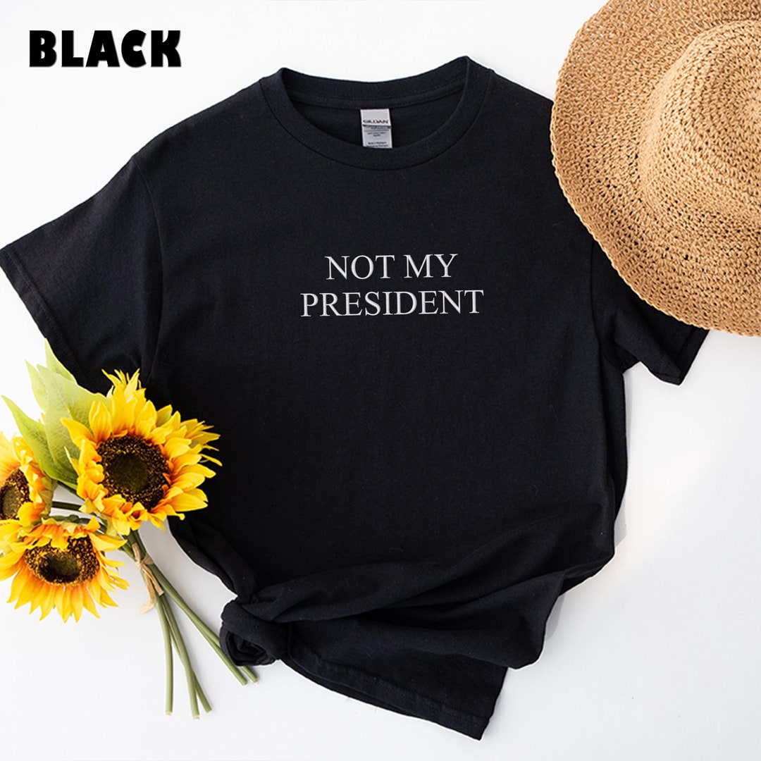 Embroidered Not My President Shirt, Bold Political Statement Tee, Retro ...