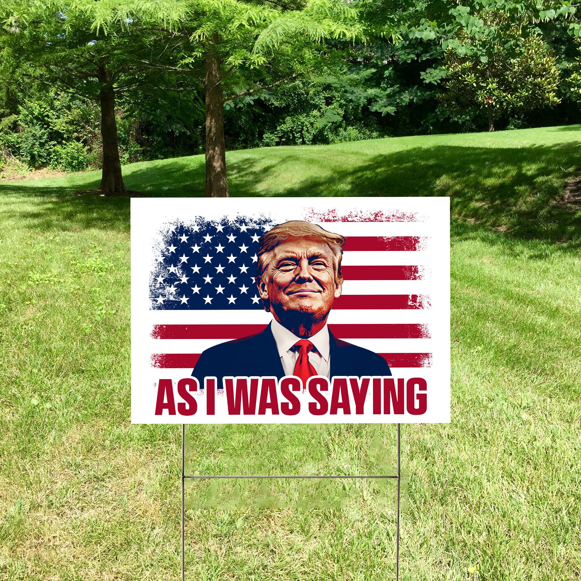 Trump 2024 Yard Sign, as I Was Saying Yard Sign, Republican Garden Sign ...