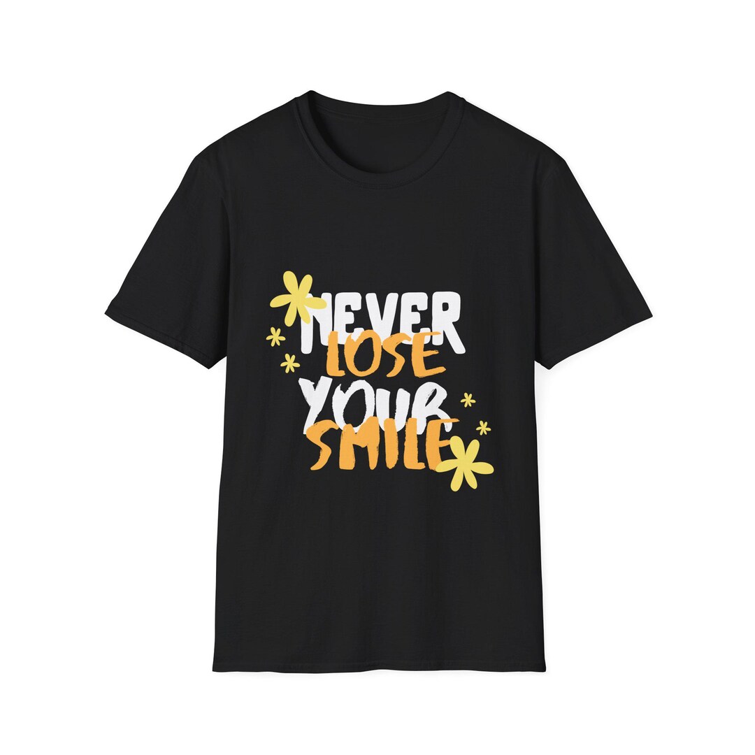 Never Lose Your Smile T-shirt - Etsy