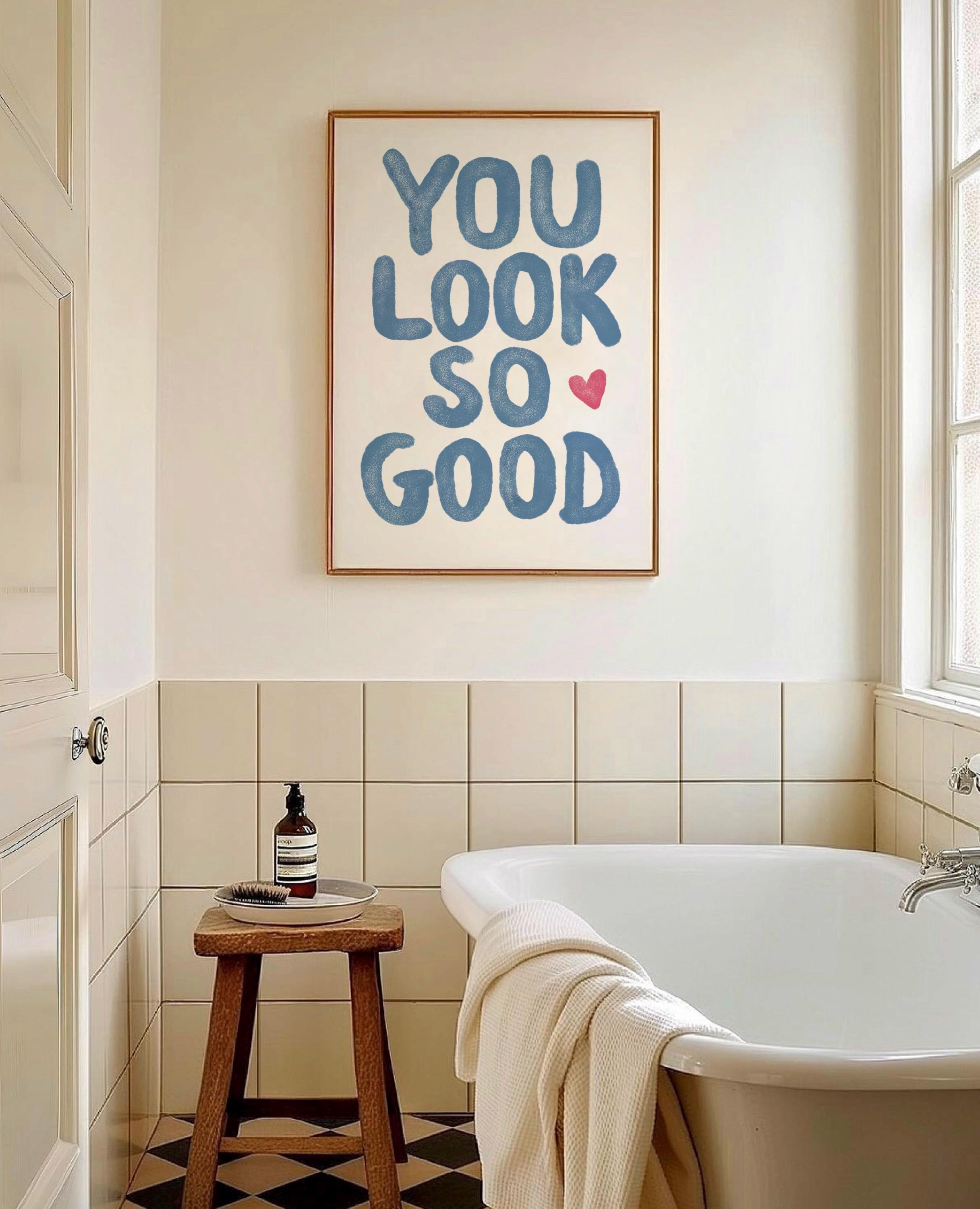 You Look so Good Print, Blue Typography Poster, Funky Bathroom Wall Art ...