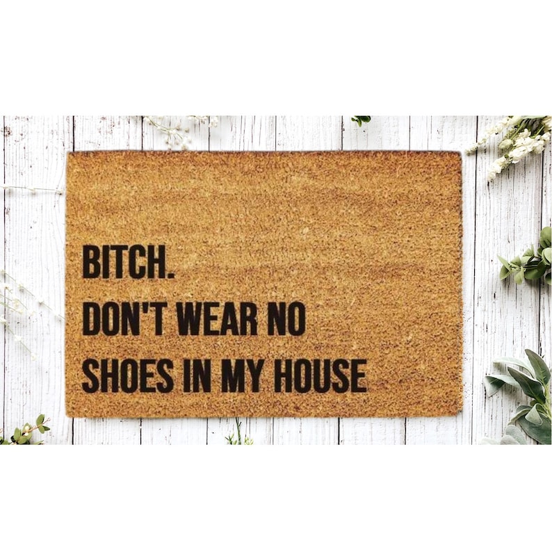 Bitch Don't Wear No Shoes in My House - Roddy Ricch Door Mat Welcome ...