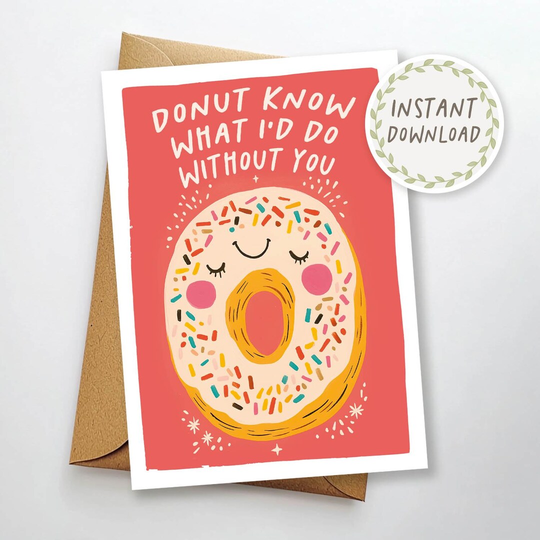 Funny Greeting Card, Donut Know What Id Do Without You Card, Funny Food ...