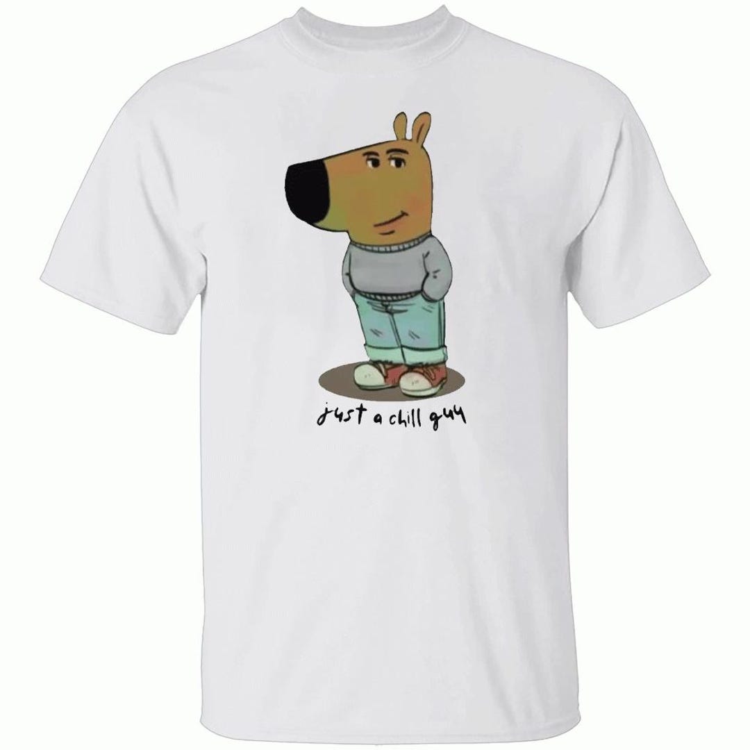 Just a Chill Guy-relaxed and Stylish Merch for Everyday Vibes, High ...