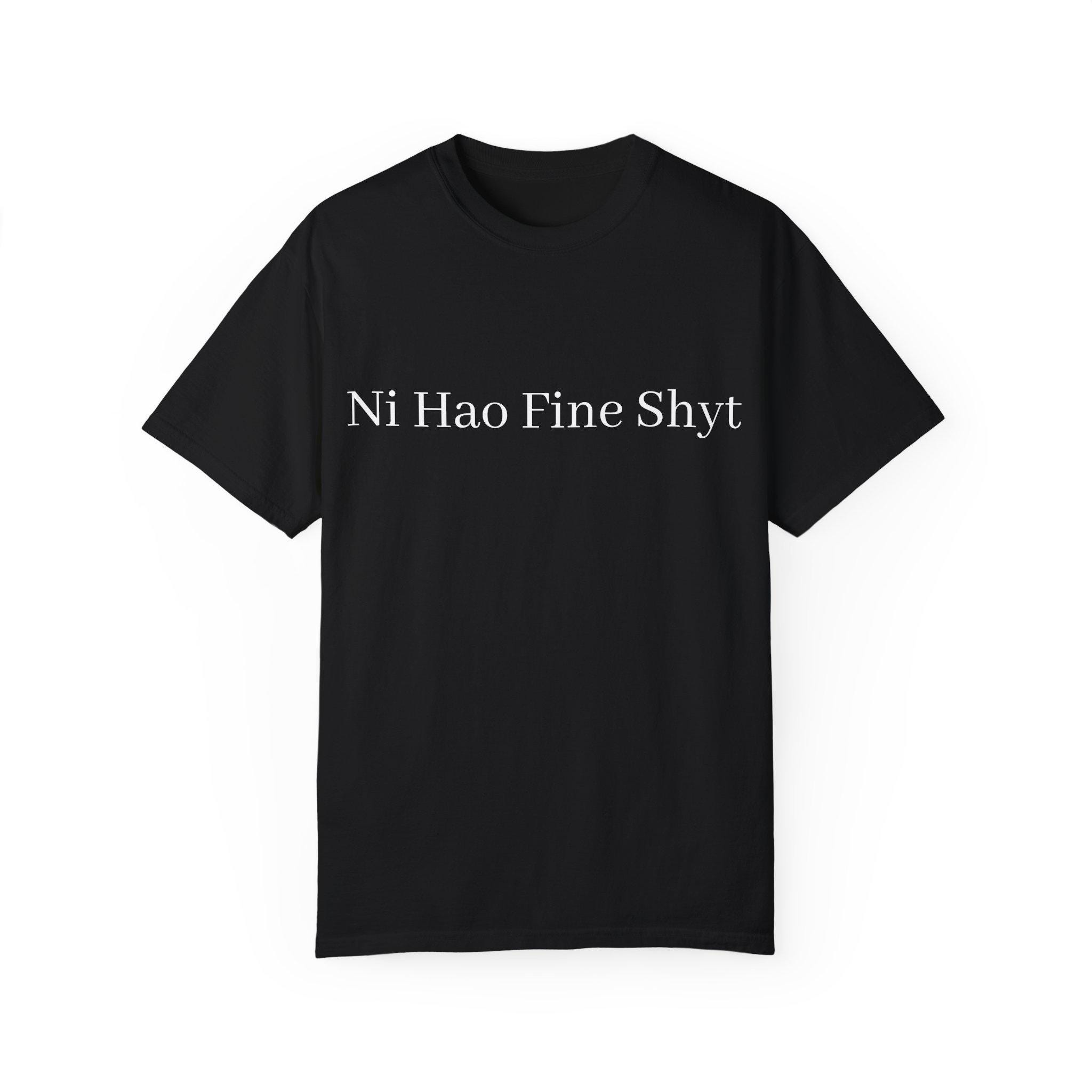 Ni Hao Fine Shyt T-shirt: Funny Trendy Graphic Tee - Etsy