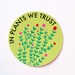In Plants We Trust Vinyl Sticker | Etsy