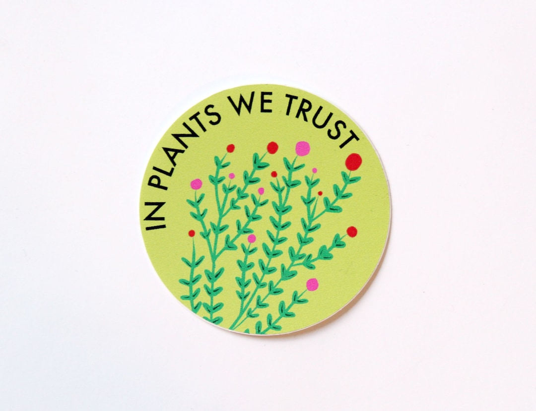 In Plants We Trust Vinyl Sticker - Etsy