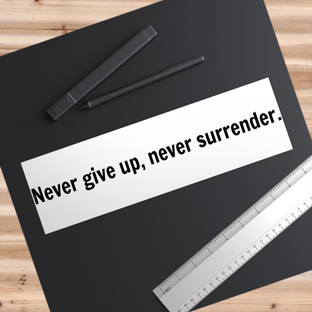 Inspirational Bumper Sticker: Never Give Up, Never Surrender - Etsy