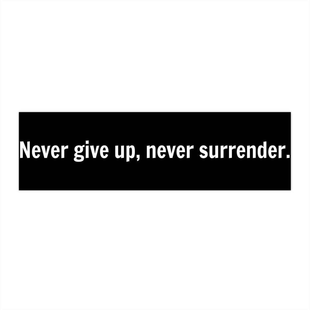 Inspirational Bumper Sticker: "never Give Up, Never Surrender" - Etsy