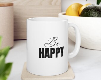 Be Happy Coffee Mug Positive Affirmation, Feel Good Mug, Gift for Her ...