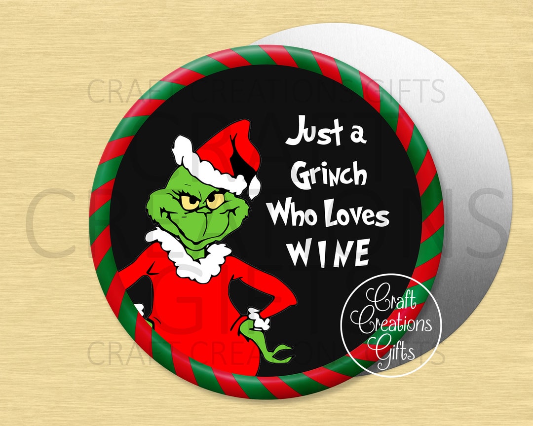 ROUND SIGN Just A Grinch Who Loves Wine, Christmas Wine Lover Crafts ...
