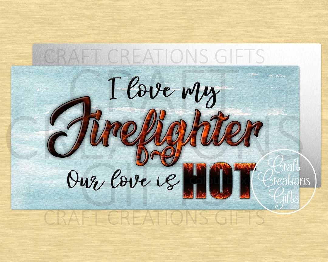 MINI SIGN I Love My Firefighter Our Love is Hot Crafts Tiered Tray ...