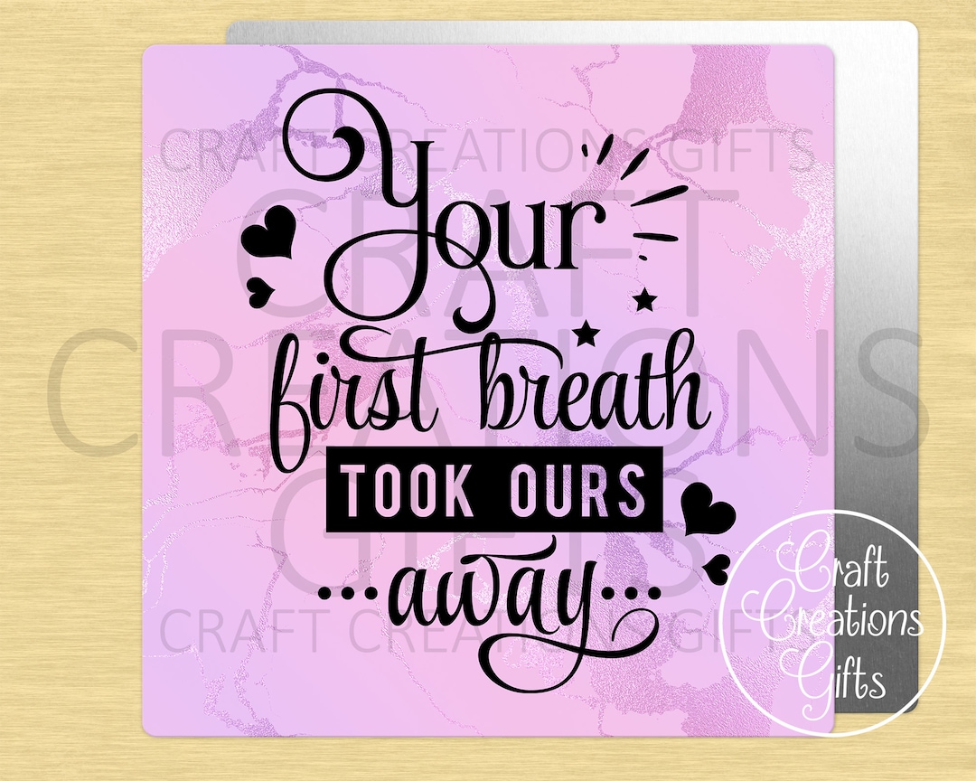 SQUARE CRAFT SIGN Your First Breath Took Ours Away, Baby Girl Crafts ...