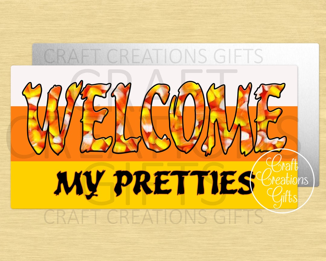 SMALL SIGN Welcome My Pretties, Halloween Candy Corn Fall Witch Crafts ...