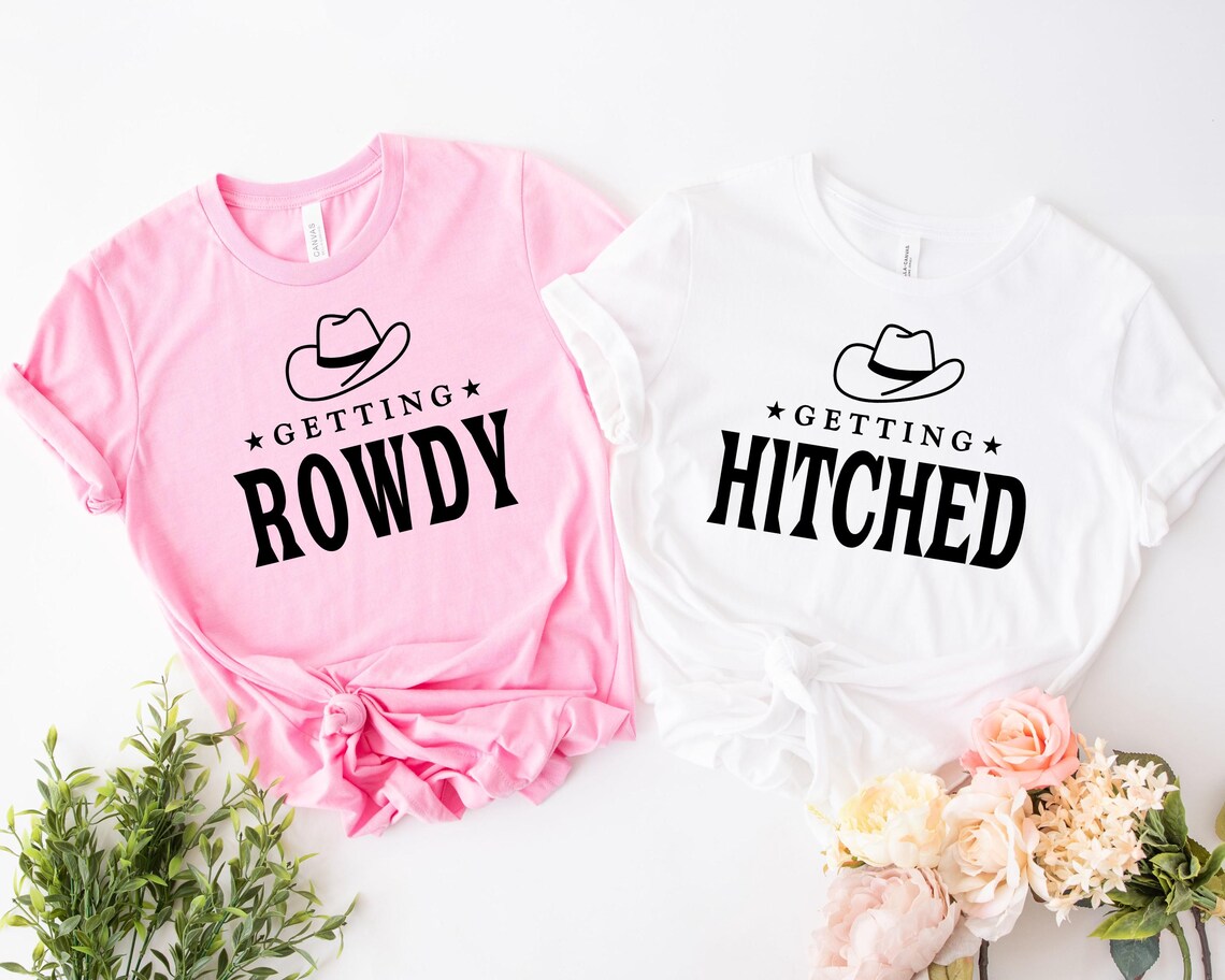 Getting Hitched & Getting Rowdy Shirt,bachelorette Party Shirts,western ...