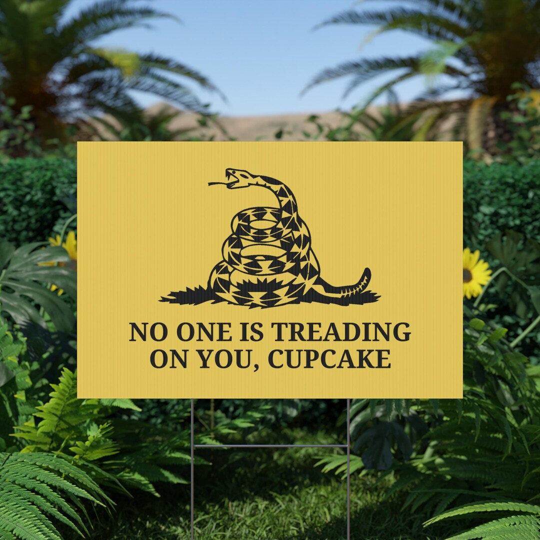 Anti-trump Yard Sign: "no One is Treading on You Cupcake" Political ...