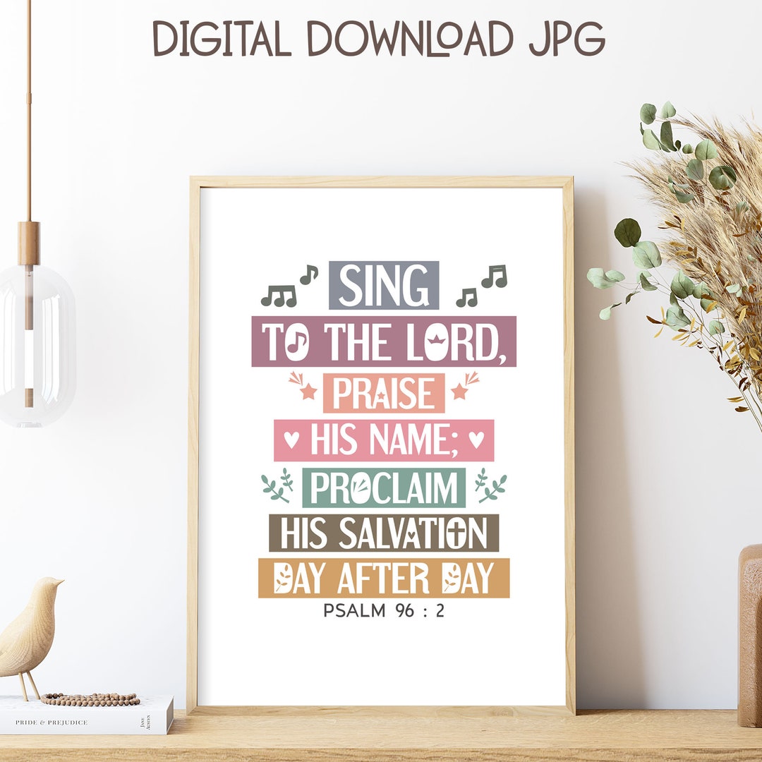 Bible Verse Wall Art. Psalm 96:2. Sing to the Lord, Praise His Name ...