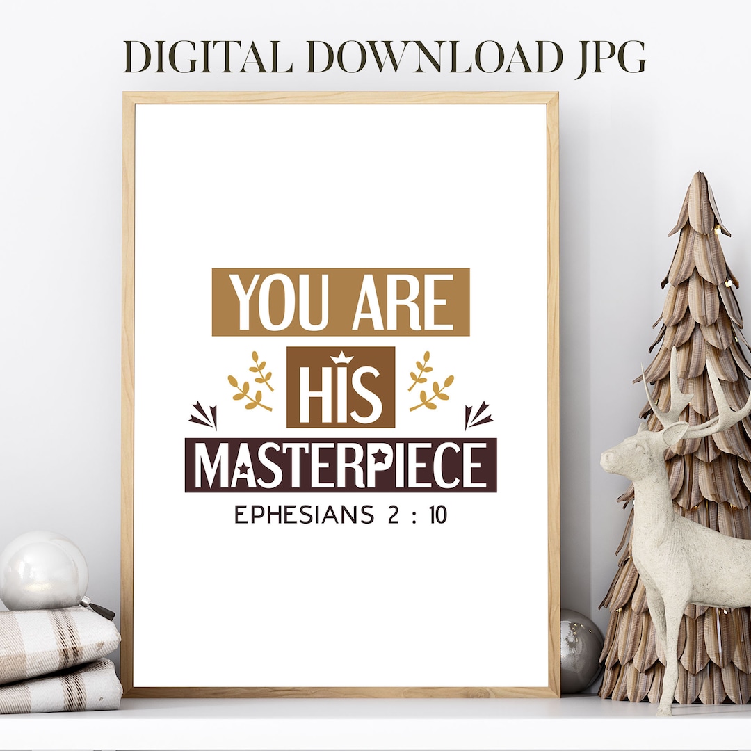 Ephesians 2:10. You Are His Masterpiece. Bible Scripture Poster ...