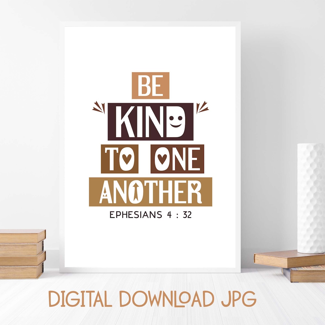 Ephesians 4:32. Be Kind to One Another. Printable Bible Memory Verse ...