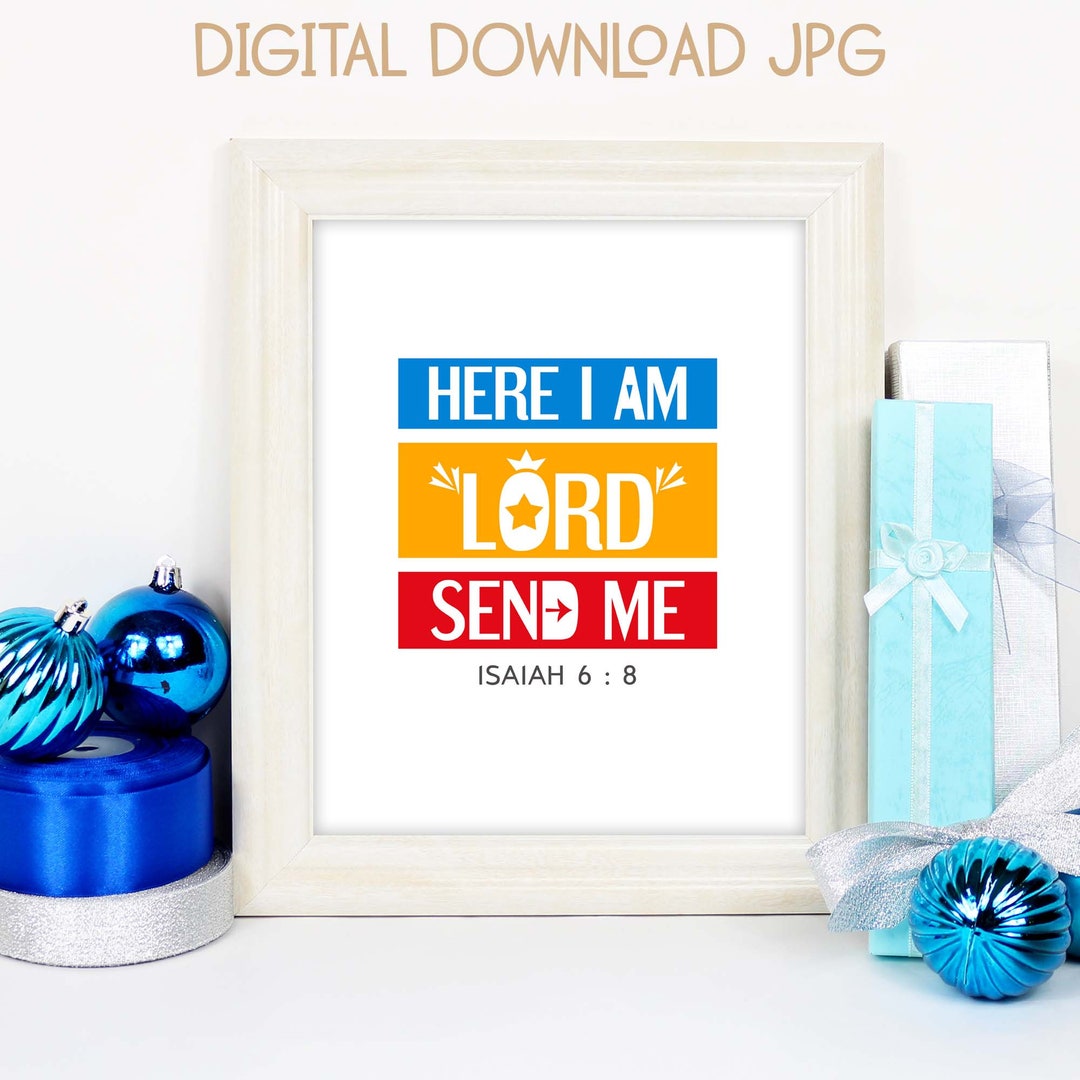 Bible Verse Wall Art. Here I Am Lord Send Me. Isaiah 6:8. Printable ...