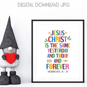 Hebrews 13:8 Jesus Christ is the Same Yesterday and Today. Printable ...