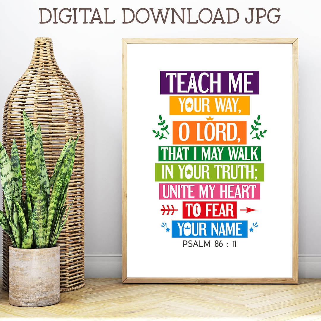 Psalm 86:11. Teach Me Your Way, O Lord, That I May Walk in Your Truth ...